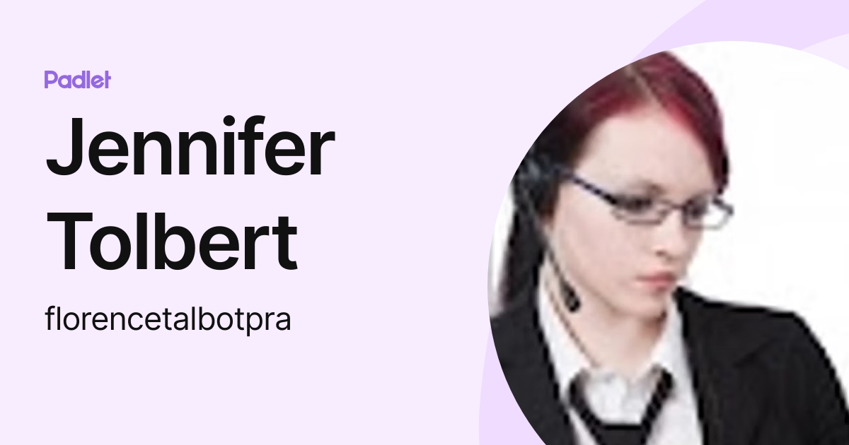 Jennifer Tolbert (florencetalbotpra) profile | Padlet