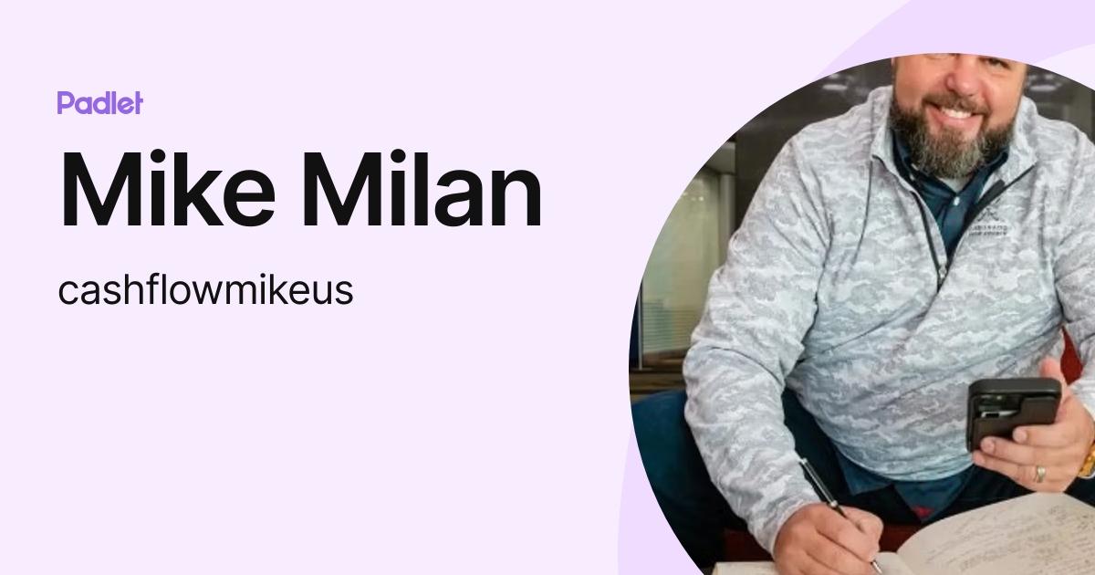 Mike Milan (cashflowmikeus) profile | Padlet