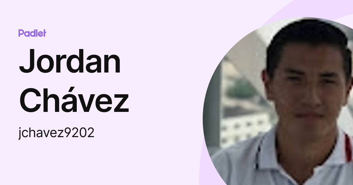 Jordan Chávez (jchavez9202) profile | Padlet