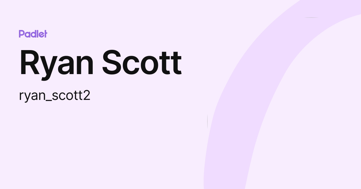 Ryan Scott (ryan_scott2) profile | Padlet
