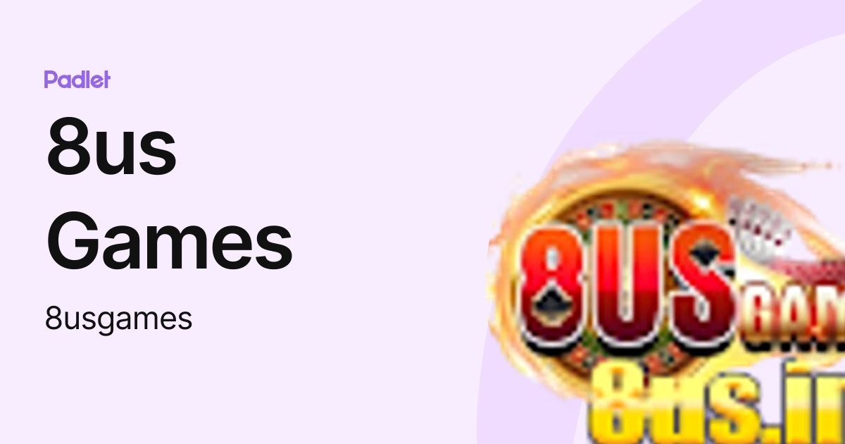 8us Games (8usgames) profile | Padlet