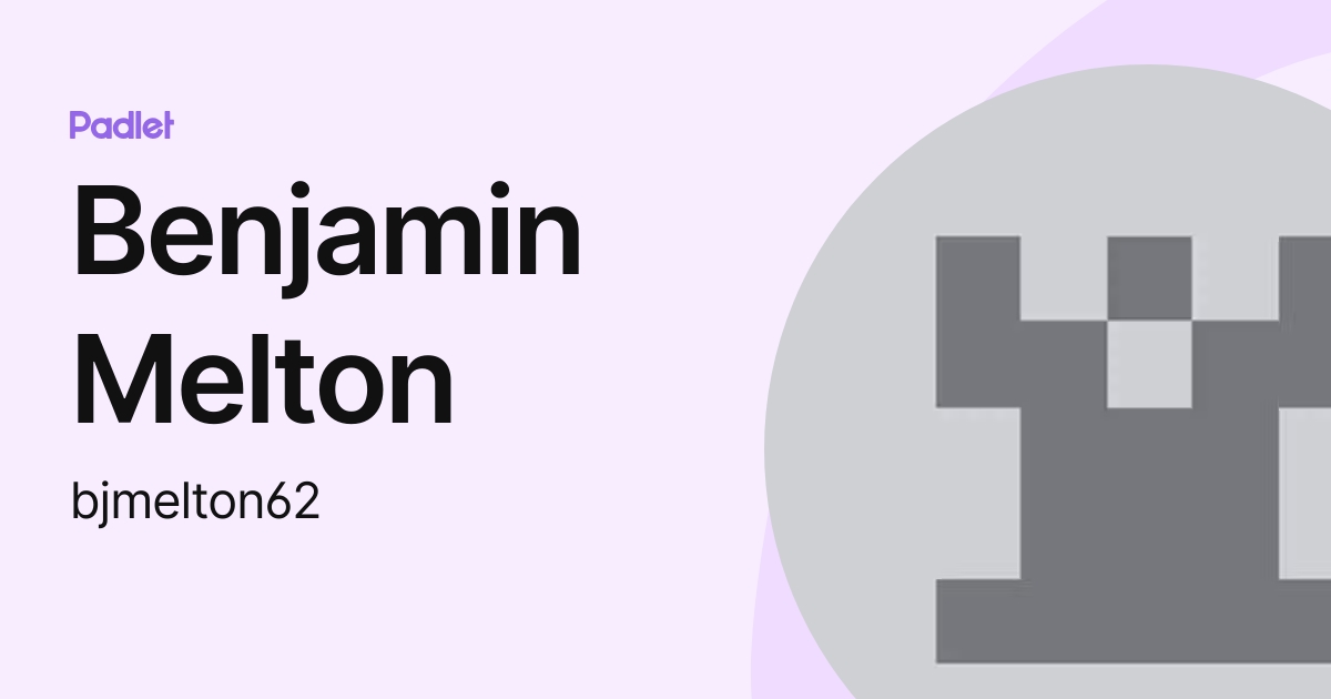 Benjamin Melton (bjmelton62) profile | Padlet