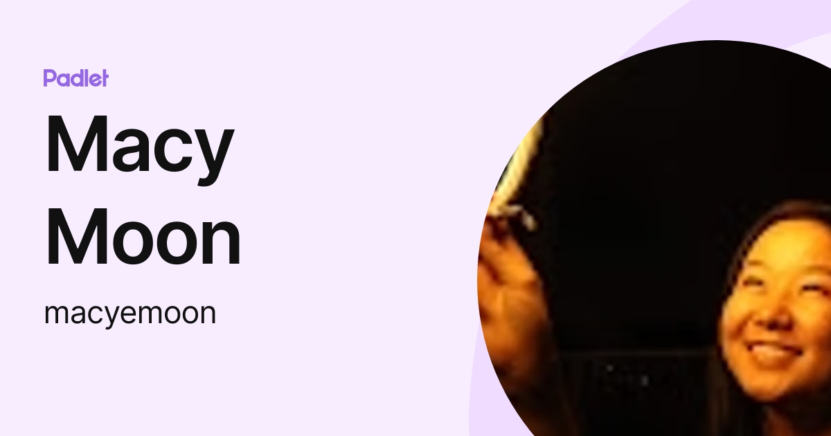 Macy Moon (macyemoon) profile | Padlet