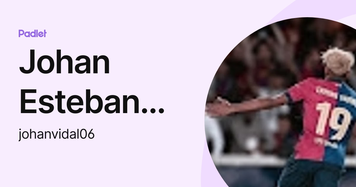 Johan Esteban Gamboa (johanvidal06) profile | Padlet