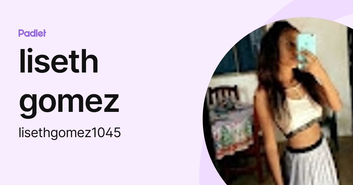liseth gomez (lisethgomez1045) profile | Padlet