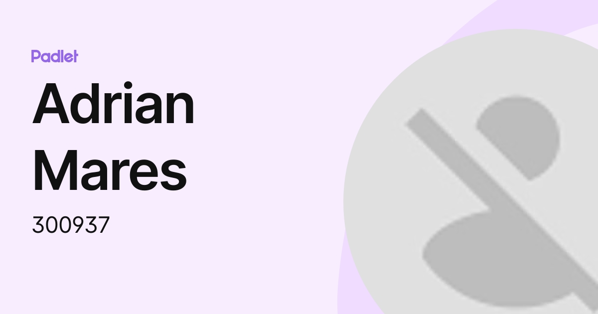 Adrian Mares (300937) profile | Padlet