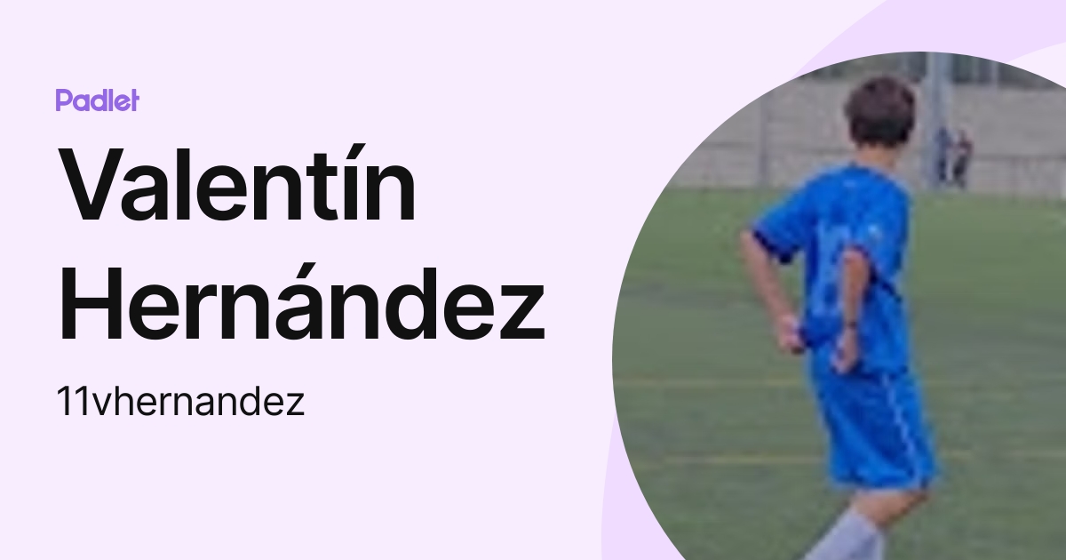 Valentín Hernández (11vhernandez) profile | Padlet