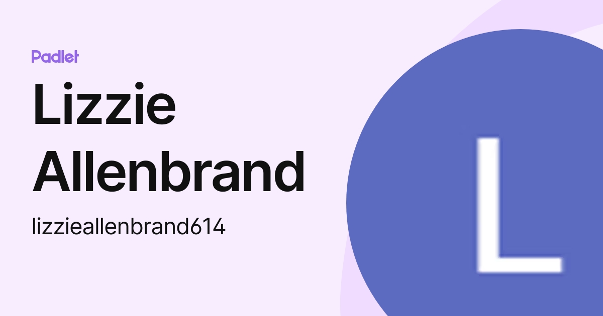 Lizzie Allenbrand (lizzieallenbrand614) profile | Padlet