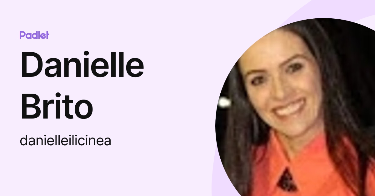 Danielle Brito (danielleilicinea) profile | Padlet