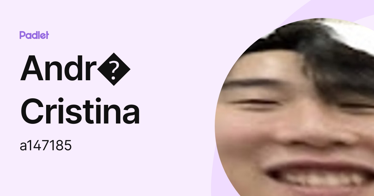 Andr Cristina (a147185) profile | Padlet