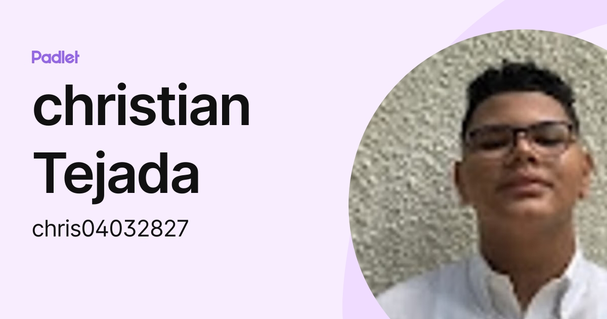 christian Tejada (chris04032827) profile | Padlet