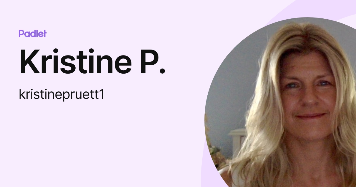 Kristine P. (kristinepruett) profile | Padlet