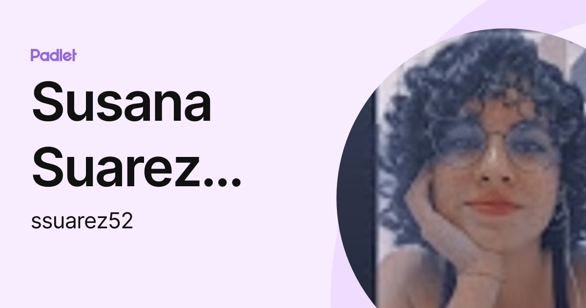 Susana Suarez Hurtado (ssuarez52) profile | Padlet