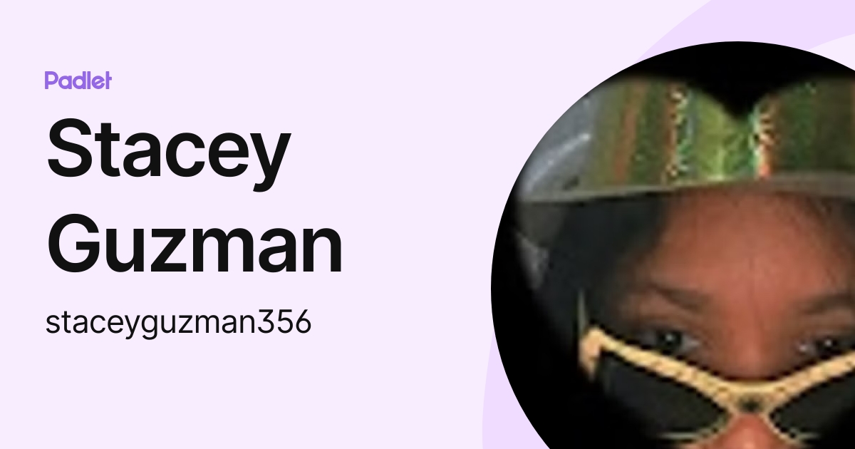 Stacey Guzman (staceyguzman356) profile | Padlet