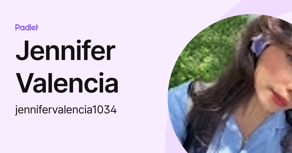 Jennifer Valencia (jennifervalencia1034) profile | Padlet