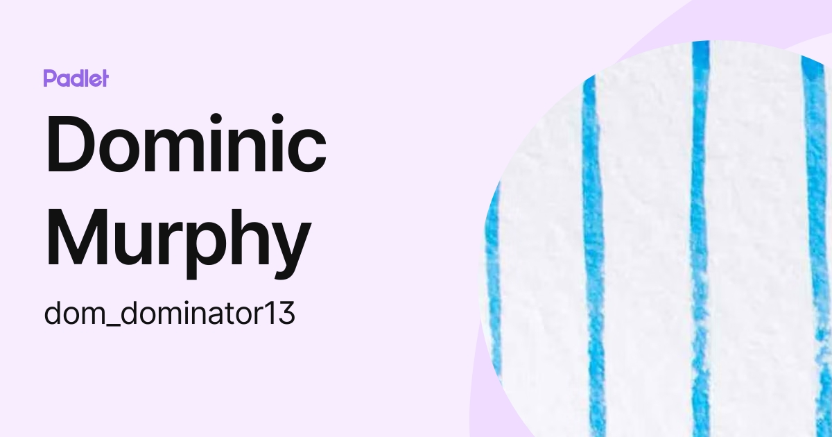 Dominic Murphy (dom_dominator13) profile | Padlet