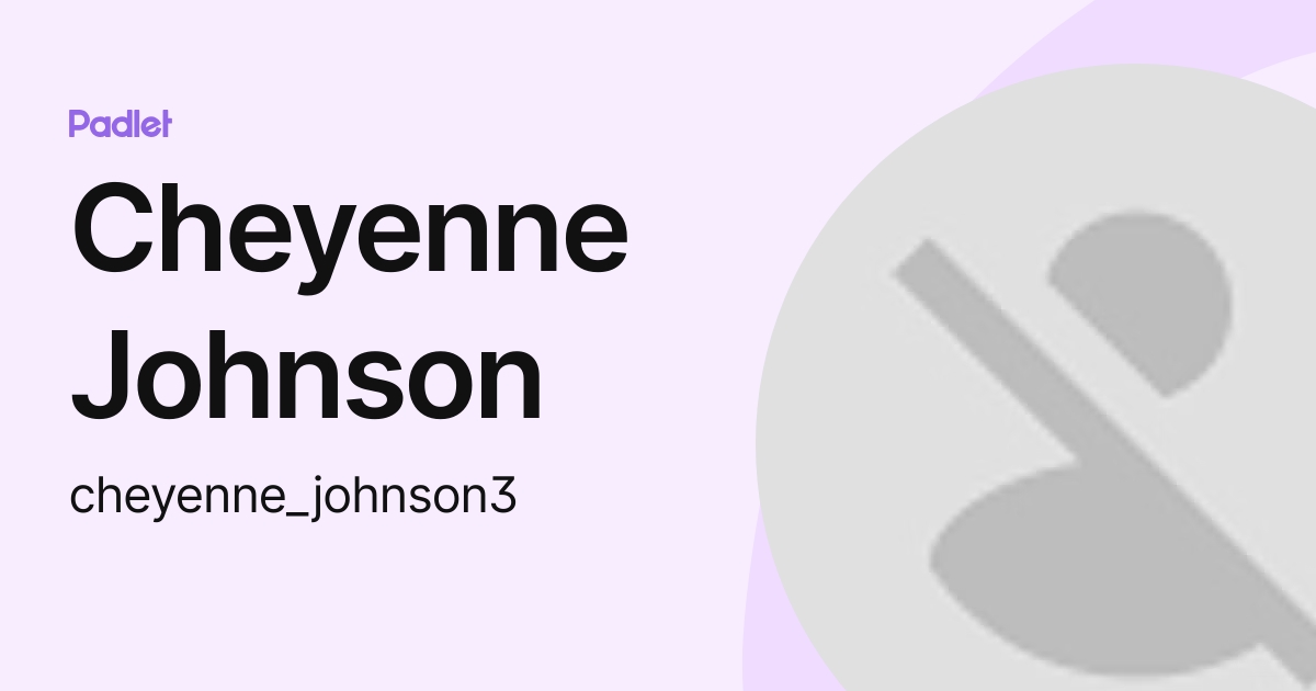Cheyenne Johnson (cheyenne_johnson3) profile | Padlet