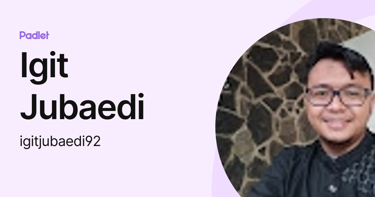 Igit Jubaedi (igitjubaedi92) profile | Padlet