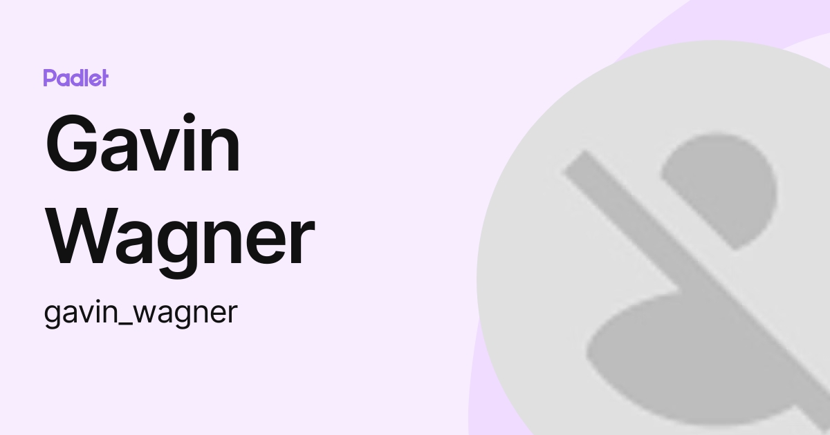 Gavin Wagner (gavin_wagner) profile | Padlet