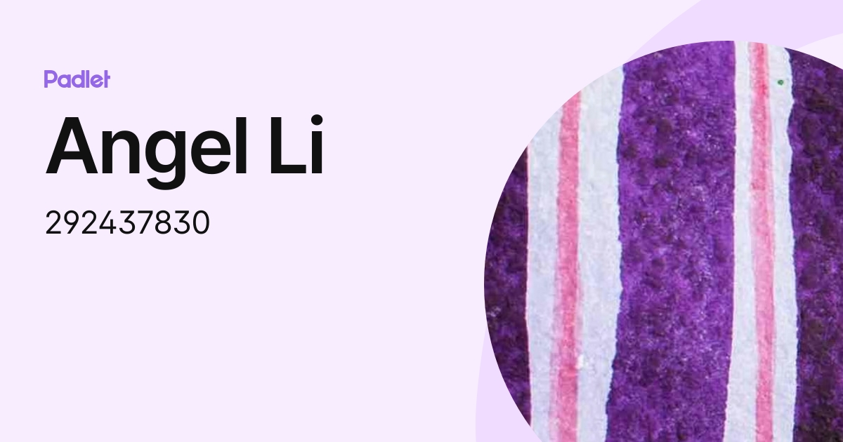 Angel Li (292437830) profile | Padlet