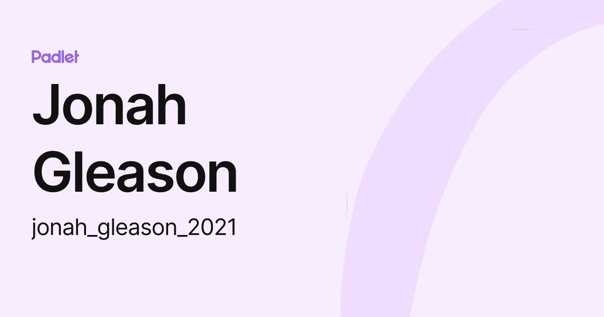 Jonah Gleason (jonah_gleason_2021) profile | Padlet