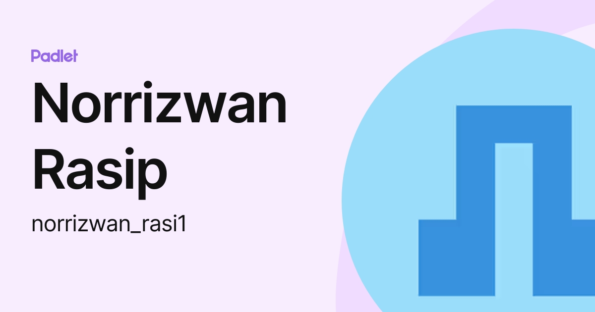 Norrizwan Rasip (norrizwan_rasi1) profile | Padlet