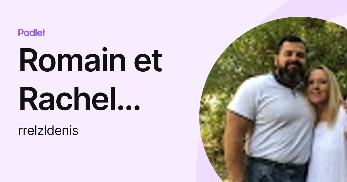 Romain et Rachel Denis (rrelzldenis) profile | Padlet