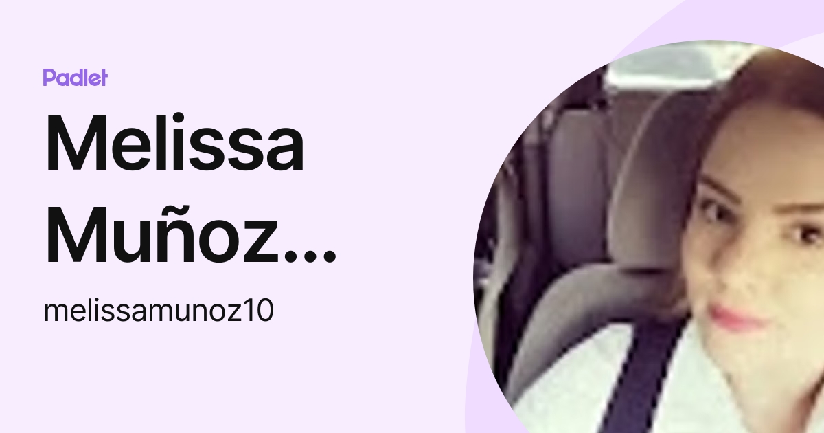 Melissa Muñoz Álvarez (melissamunoz10) profile | Padlet