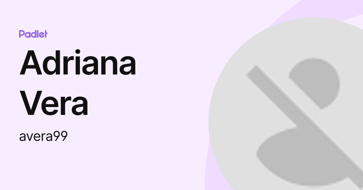 Adriana Vera (avera99) profile | Padlet