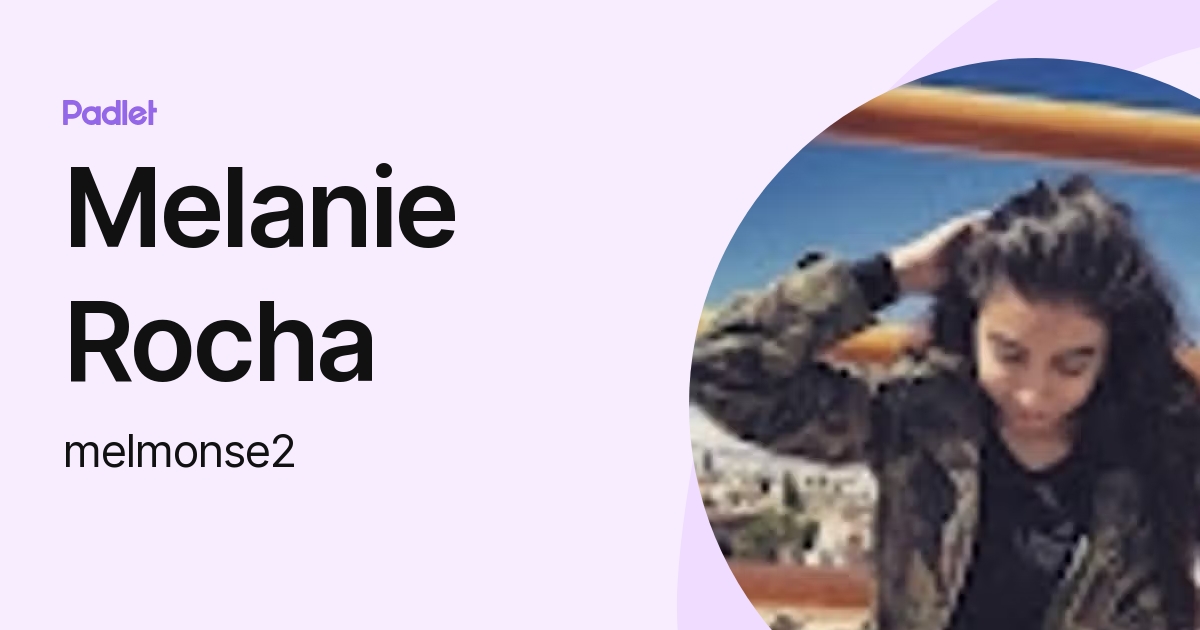 Melanie Rocha (melmonse2) profile | Padlet