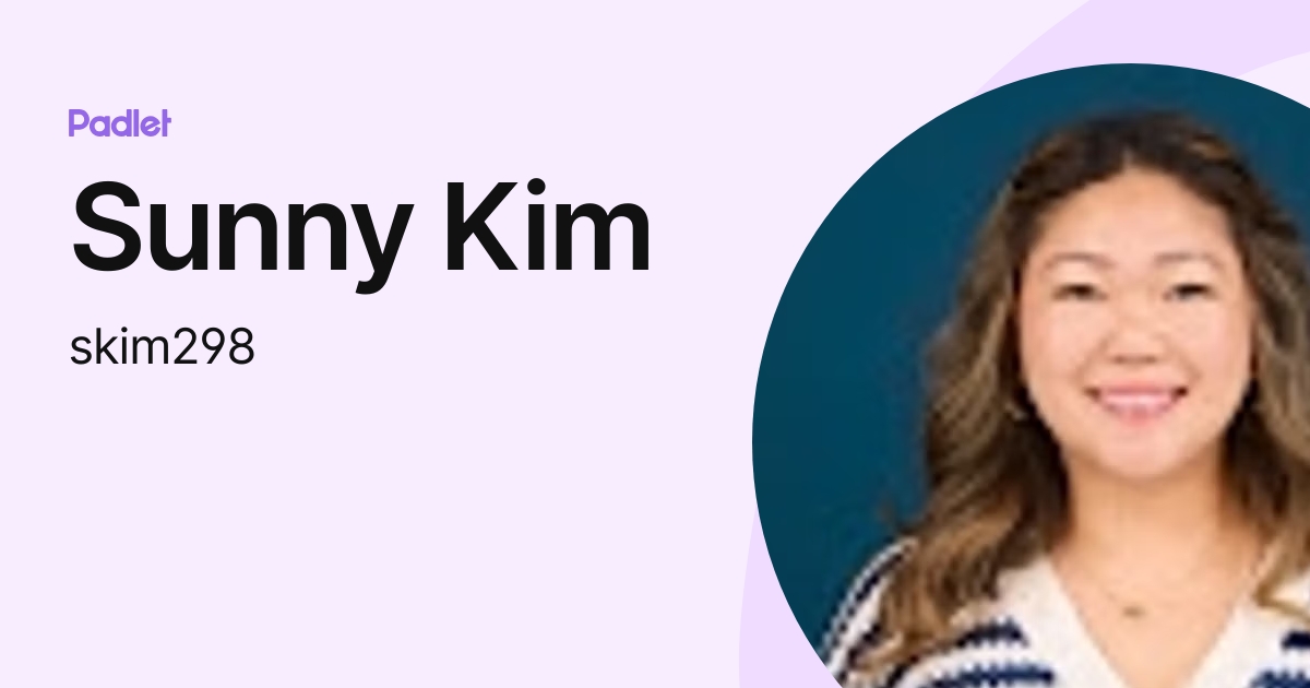 Sunny Kim (skim298) profile | Padlet