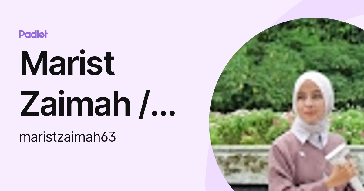 Marist Zaimah / 19 (maristzaimah63) profile | Padlet