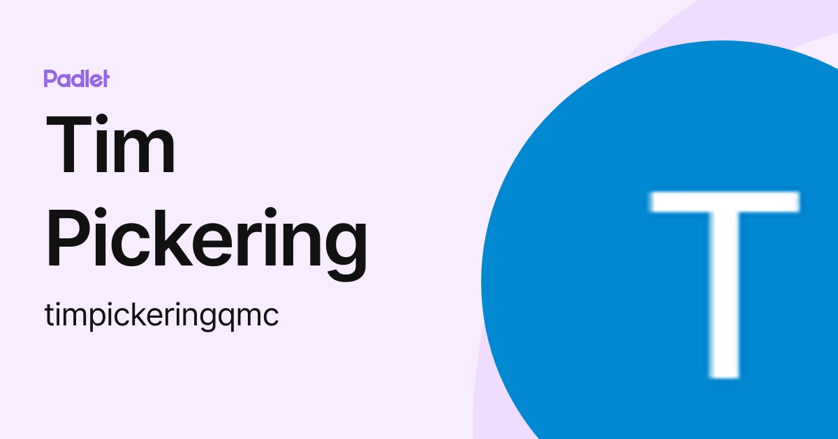 Tim Pickering (timpickeringqmc) profile | Padlet