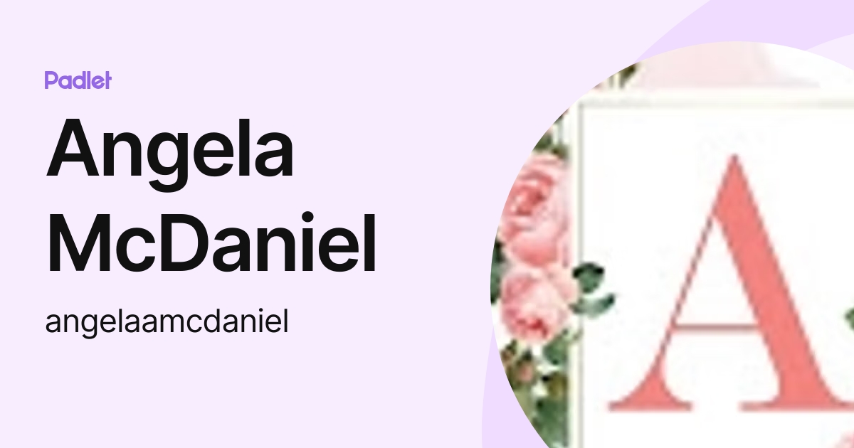 Angela McDaniel (angelaamcdaniel) profile | Padlet