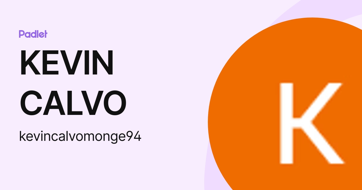 KEVIN CALVO (kevincalvomonge94) profile | Padlet