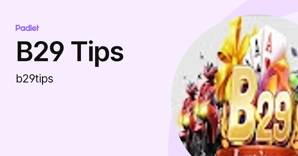 B29 Tips (b29tips) profile | Padlet