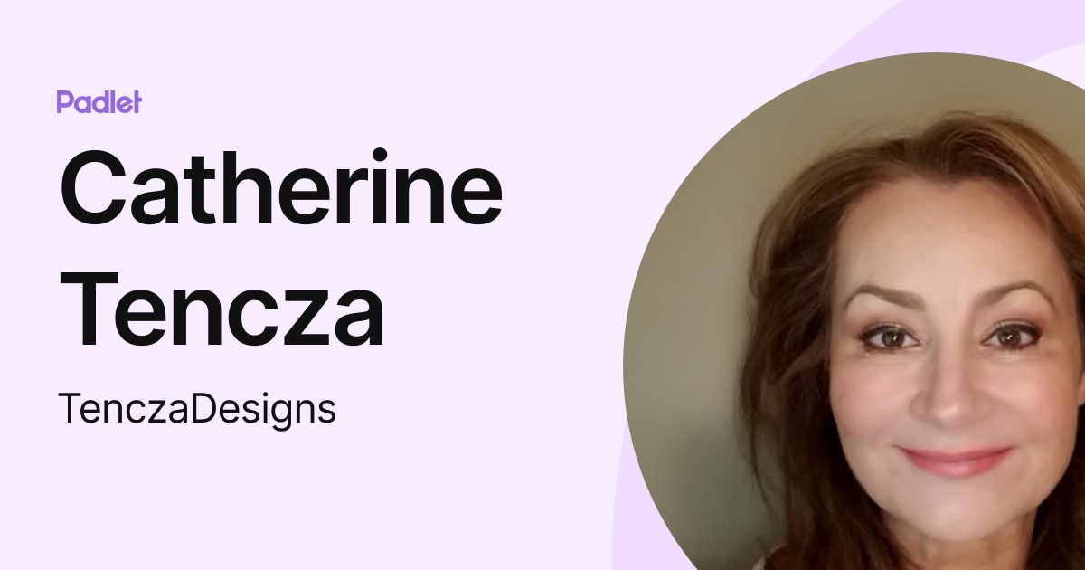 Catherine Tencza (TenczaDesigns) profile | Padlet