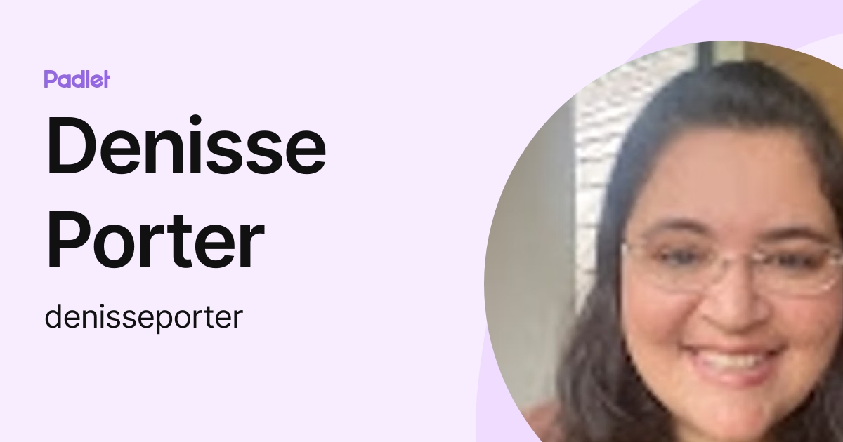 Denisse Porter (denisseporter) profile | Padlet