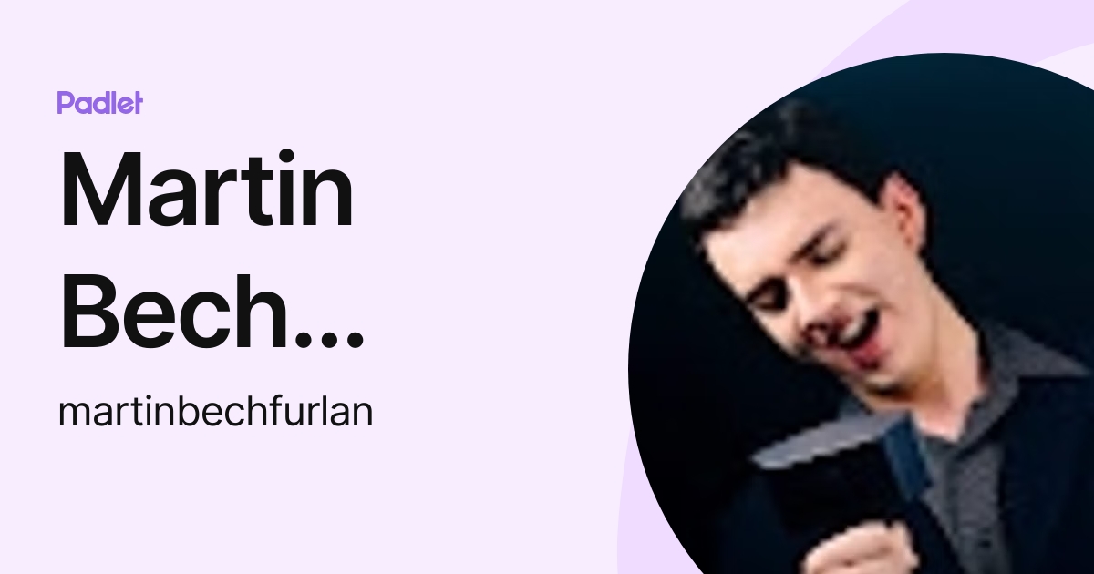 Martin Bech Furlán (martinbechfurlan) profile | Padlet