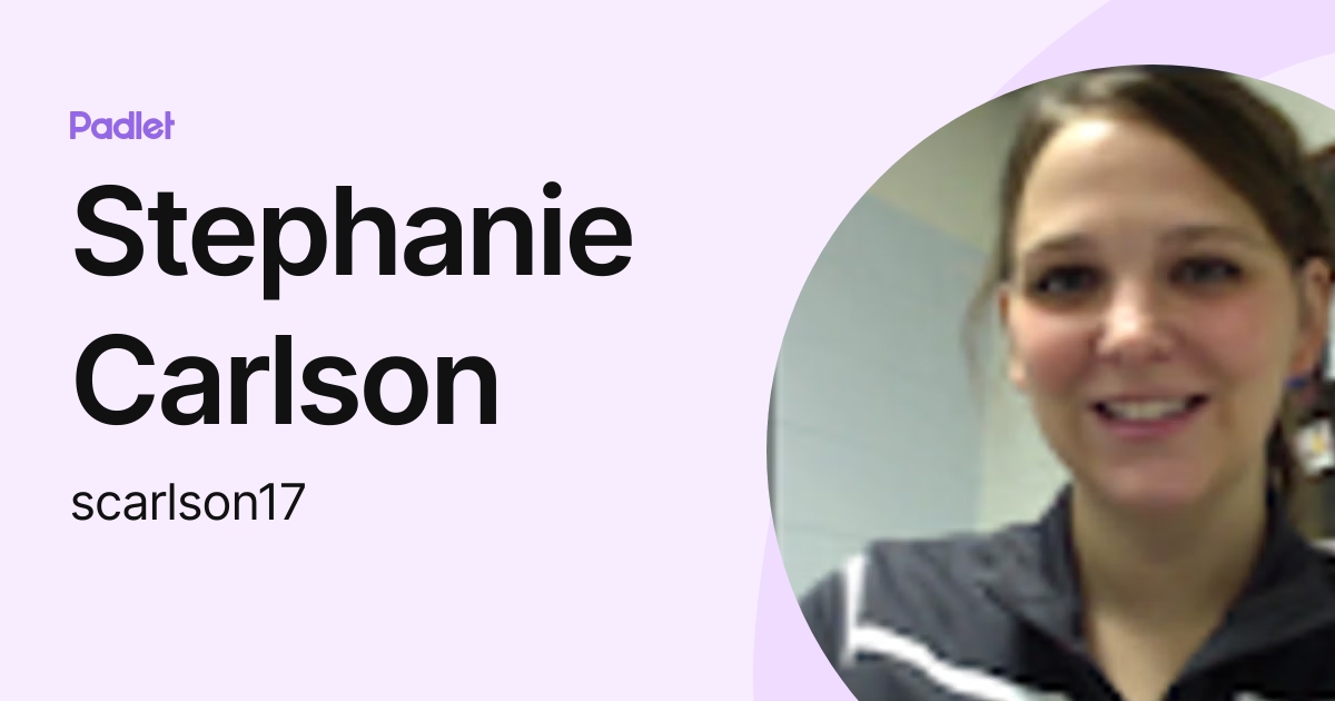 Stephanie Carlson (scarlson17) profile | Padlet