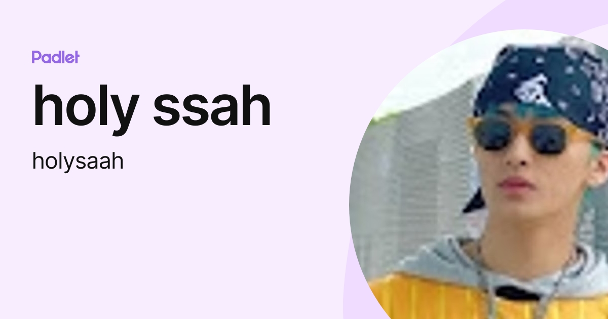 holy ssah (holysaah) profile | Padlet