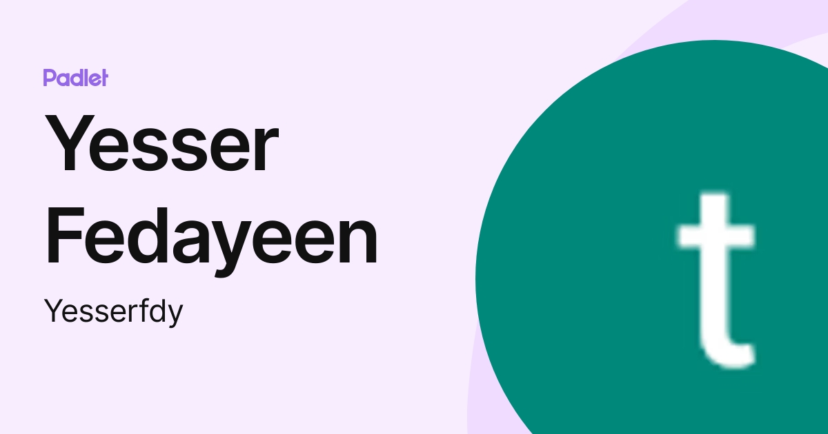 Yesser Fedayeen (Yesserfdy) profile | Padlet