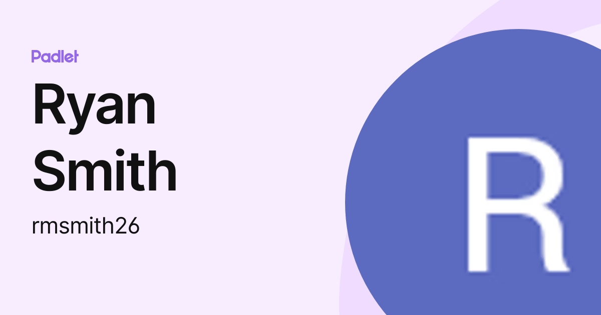 Ryan Smith (rmsmith26) profile | Padlet