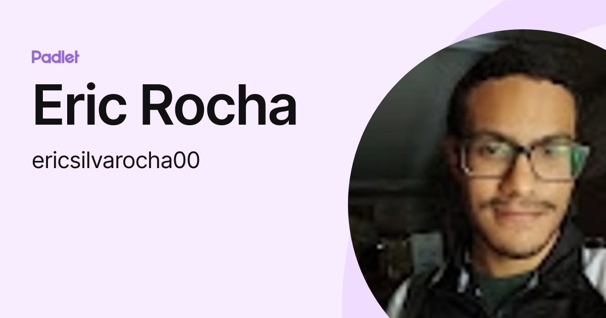 Eric Rocha (ericsilvarocha00) profile | Padlet