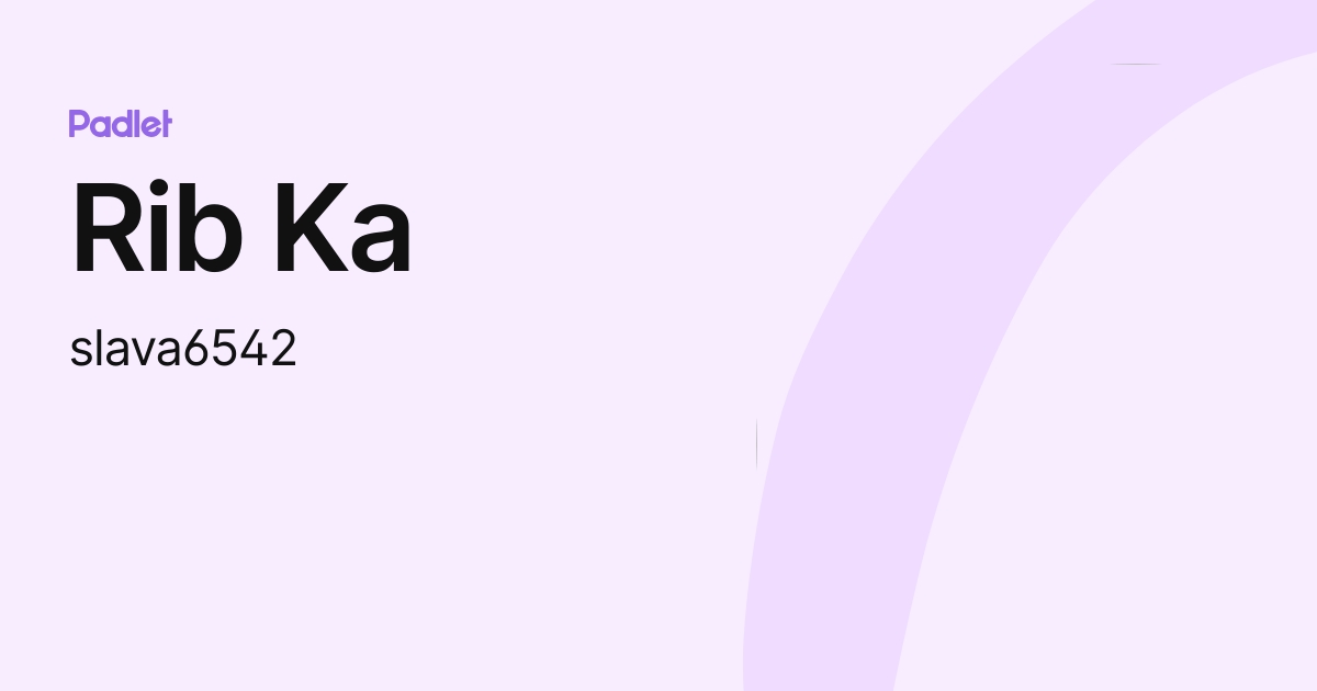 Rib Ka (slava6542) profile | Padlet