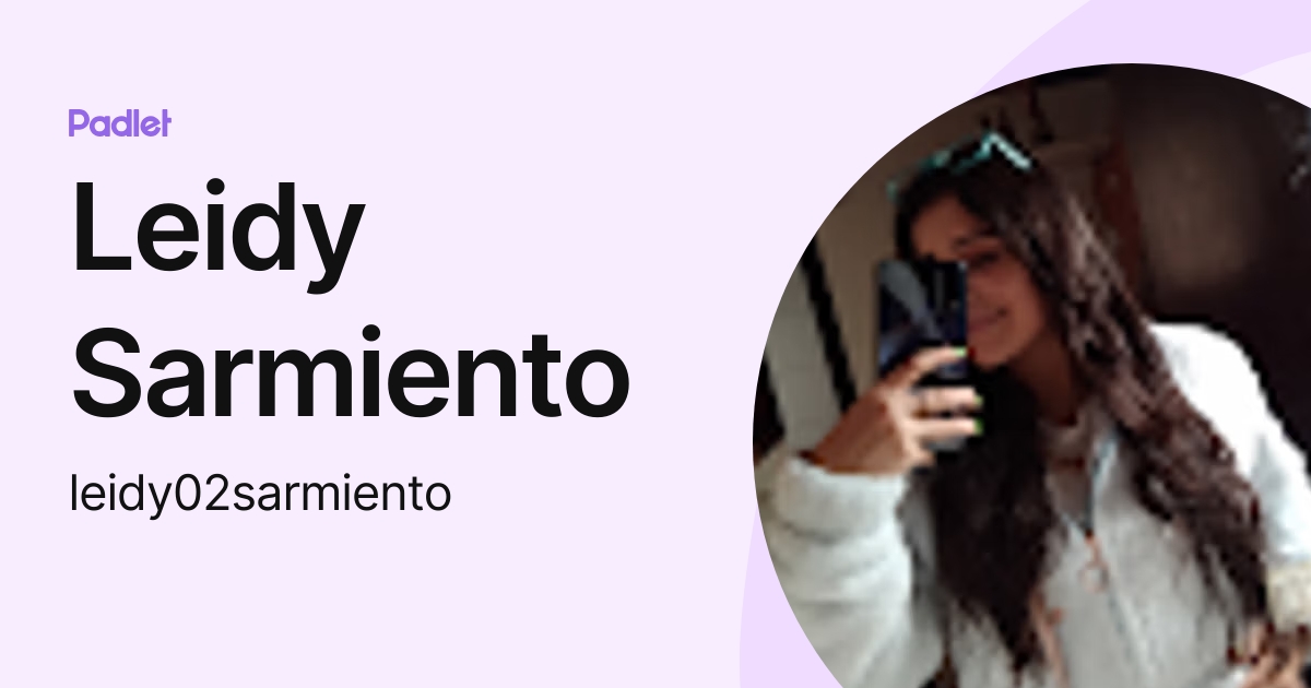 Leidy Sarmiento (leidy02sarmiento) profile | Padlet