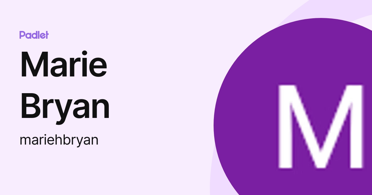 Marie Bryan (mariehbryan) profile | Padlet