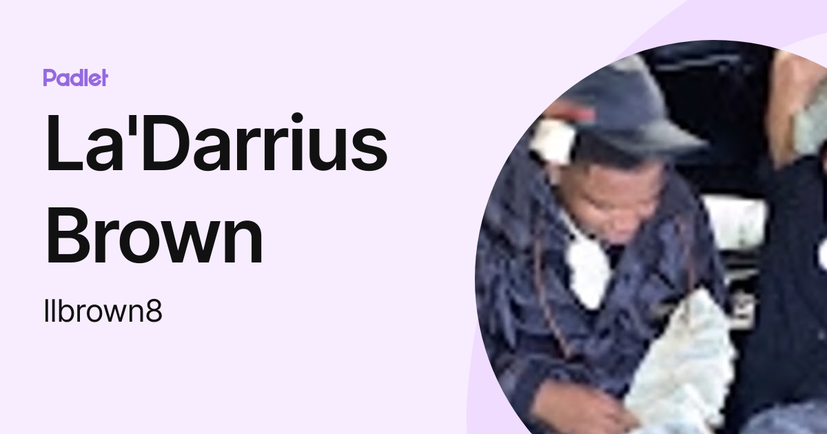 La'Darrius Brown (llbrown8) profile | Padlet