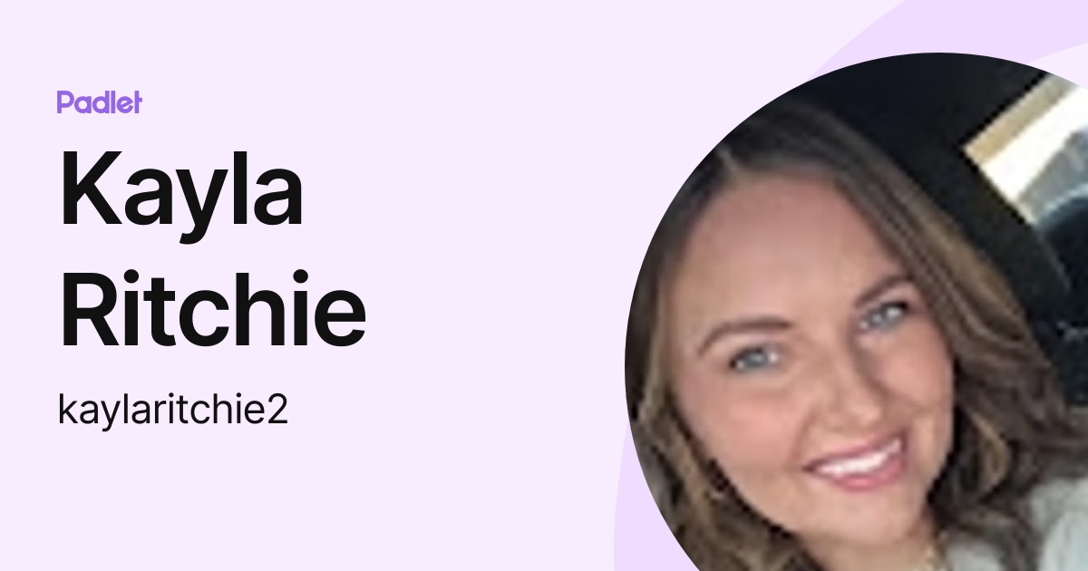 Kayla Ritchie (kaylaritchie2) profile | Padlet