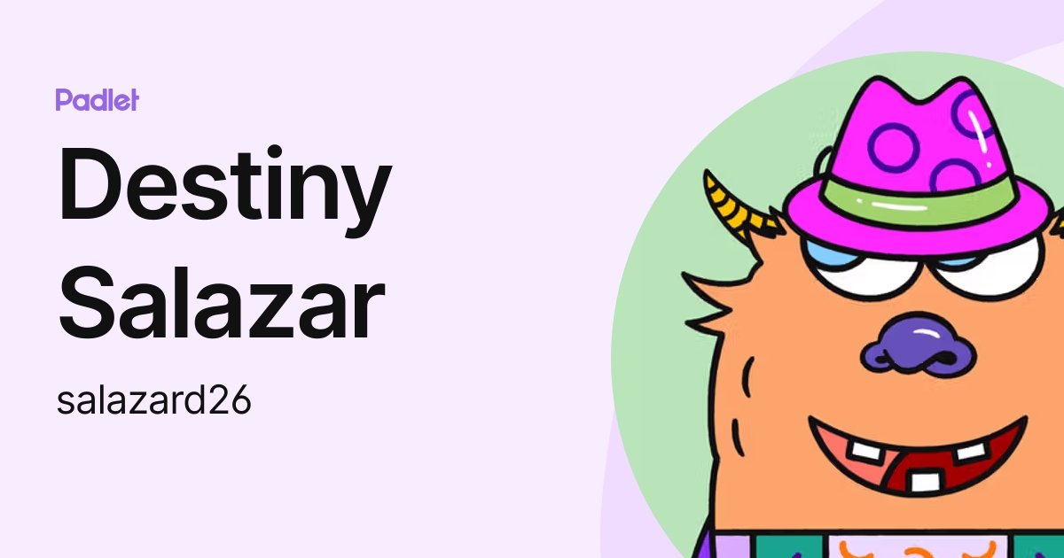 Destiny Salazar (salazard26) profile | Padlet
